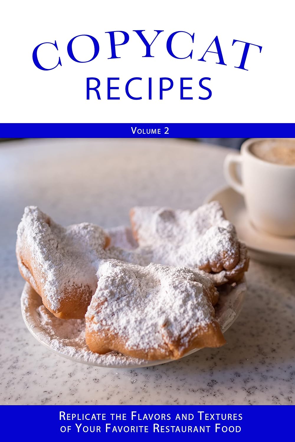 Copyright Recipes (Volume 2): Replicate the Flavors and Textures of ...